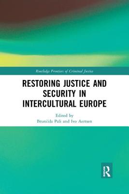 Restoring Justice and Security in Intercultural Europe (Routledge Frontiers of Criminal Justice ...