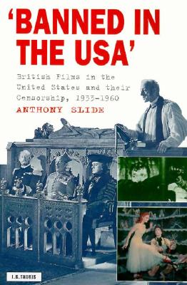 Banned in the U.S.A.: British Films in the United States and Their ...