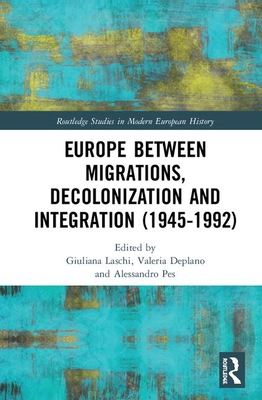 Europe between Migrations, Decolonization and Integration (1945-1992 ...