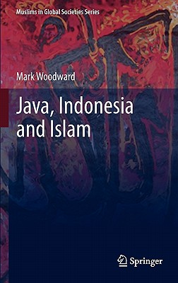 Java, Indonesia and Islam (Muslims in Global Societies #3) | mitpressbookstore