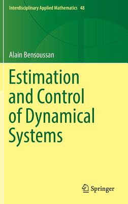 Estimation and Control of Dynamical Systems (Interdisciplinary Applied Mathematics #48 ...