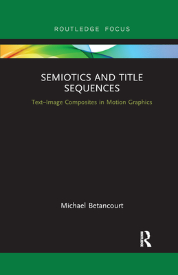 Semiotics and Title Sequences: Text-Image Composites in Motion Graphics ...