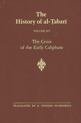 The History of al-Ṭabarī Vol. 15: The Crisis of the Early Caliphate ...