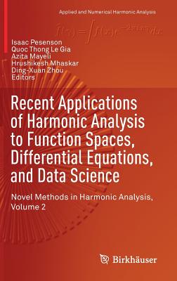 Recent Applications of Harmonic Analysis to Function Spaces, Differential Equations, and Data ...