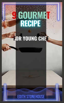 9 Gourmet Recipe: For Young Chef (Paperback) | McNally Jackson Books