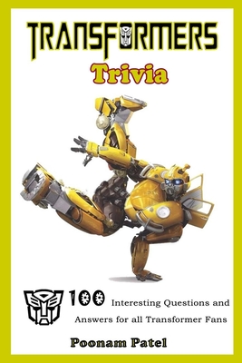 Transformer Trivia: 100 Interesting Questions and Answers for all ...
