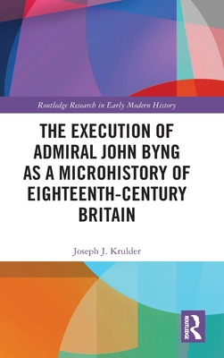 The Execution of Admiral John Byng as a Microhistory of Eighteenth ...