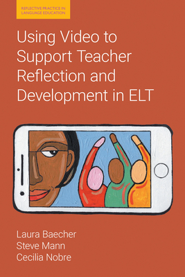 Using Video to Support Teacher Reflection and Development in ELT ...