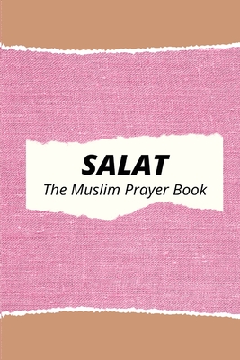 Salat The Muslim Prayer Book (Paperback) | Book Culture