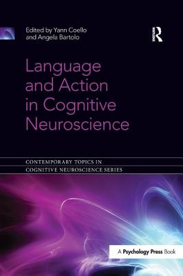 Language and Action in Cognitive Neuroscience (Contemporary Topics in ...
