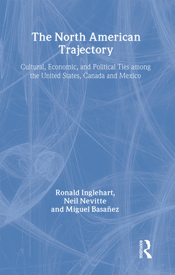 The North American Trajectory: Cultural, Economic, and Political Ties ...