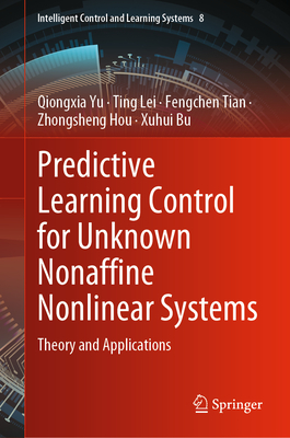 Predictive Learning Control for Unknown Nonaffine Nonlinear Systems: Theory and Applications ...