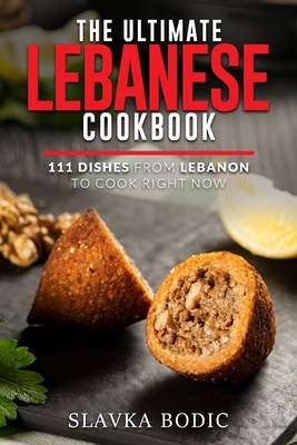The Ultimate Lebanese Cookbook 111 Dishes From Lebanon To Cook Right Now Paperback Avid Bookshop