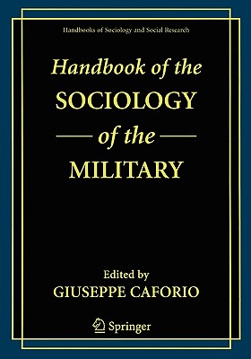 Handbook of the Sociology of the Military (Handbooks of Sociology and ...