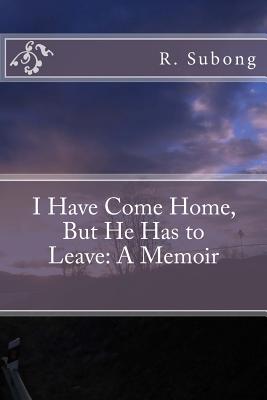 I Have Come Home, But He Has to Leave: A Memoir | Wakefield Books