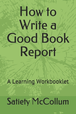 How to Write a Good Book Report: A Learning Workbooklet (Paperback ...