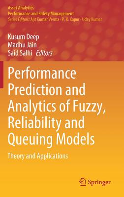Performance Prediction and Analytics of Fuzzy, Reliability and Queuing Models: Theory and ...