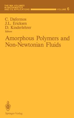 Amorphous Polymers and Non-Newtonian Fluids (IMA Volumes in Mathematics ...