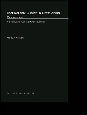 Technology Choice in Developing Countries: The Textile and Pulp and ...