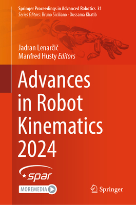 Advances in Robot Kinematics 2024 (Springer Proceedings in Advanced Robotics #31 ...