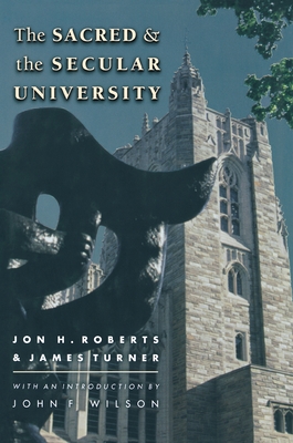 The Sacred and the Secular University (William G. Bowen #34 ...