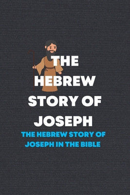 The Hebrew Story of Joseph: Hebrew story of Joseph (Paperback ...