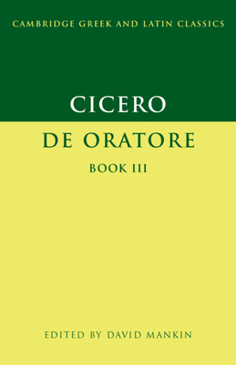 Cicero: De Oratore Book III (Cambridge Greek and Latin Classics ...