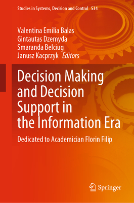 Decision Making and Decision Support in the Information Era: Dedicated to Academician Florin ...