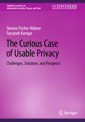 The Curious Case of Usable Privacy: Challenges, Solutions, and ...
