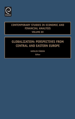 Globalization: Perspectives from Central and Eastern Europe (Contemporary Studies in Economic ...