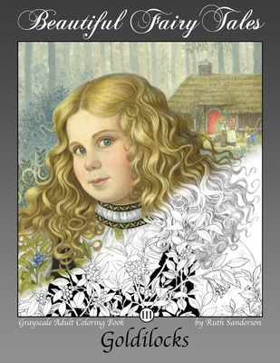 Goldilocks: Grayscale Adult Coloring Book (Beautiful Fairy Tales #3 ...