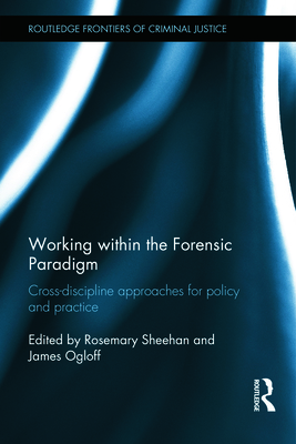 Working within the Forensic Paradigm: Cross-discipline approaches for policy and practice ...