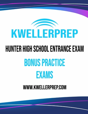 Kweller Prep Hunter High School Entrance Exam Bonus Practice Exams ...