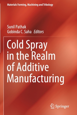 Cold Spray in the Realm of Additive Manufacturing (Materials Forming ...