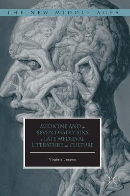 Medicine and the Seven Deadly Sins in Late Medieval Literature and ...