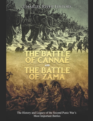 The Battle of Cannae and the Battle of Zama: The History and Legacy of ...