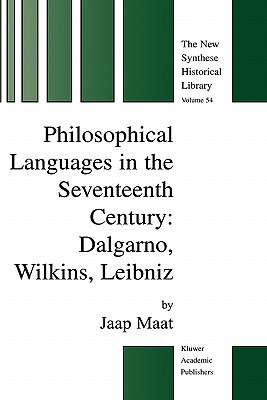 Philosophical Languages in the Seventeenth Century: Dalgarno, Wilkins, Leibniz (New Synthese ...