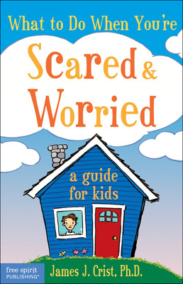 What to Do When Youre Scared & Worried: A Guide for Kids | Vroman's ...