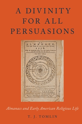 Divinity for All Persuasions: Almanacs and Early American Religious ...