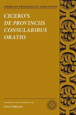 Cicero's de Provinciis Consularibus Oratio (Society for Classical ...