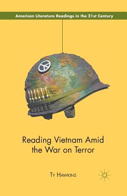 Reading Vietnam Amid the War on Terror (American Literature Readings in ...