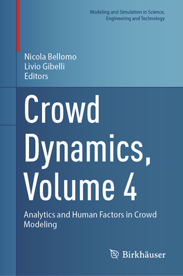 Crowd Dynamics, Volume 4: Analytics and Human Factors in Crowd Modeling (Modeling and Simulation ...