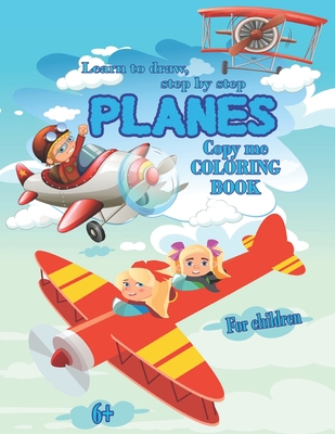 Planes- Learn to draw, step by step. Copy me, COLORING BOOK for ...