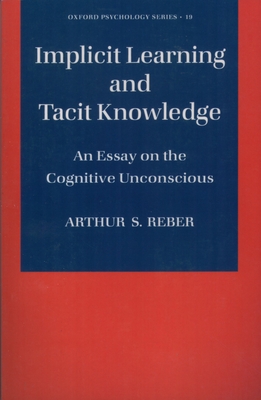 Implicit Learning and Tacit Knowledge: An Essay on the Cognitive ...
