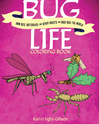 Bug Life Coloring Book: How Bees, Butterflies, and Other Insects and ...