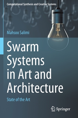 Swarm Systems in Art and Architecture: State of the Art (Computational ...