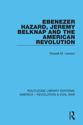 Ebenezer Hazard, Jeremy Belknap and the American Revolution (Paperback ...