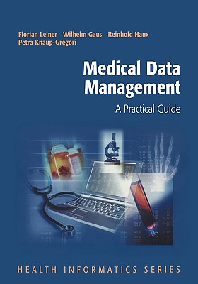 Medical Data Management: A Practical Guide (Health Informatics ...