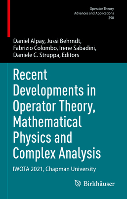 Recent Developments in Operator Theory, Mathematical Physics and ...