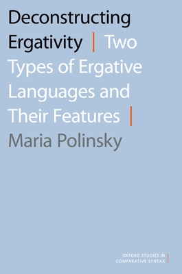 Deconstructing Ergativity: Two Types of Ergative Languages and Their ...
